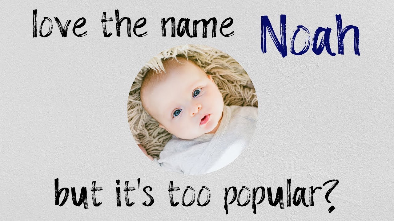 Popular Is The Name Noah