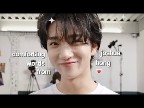 comforting words from joshua hong 💌 - YouTube
