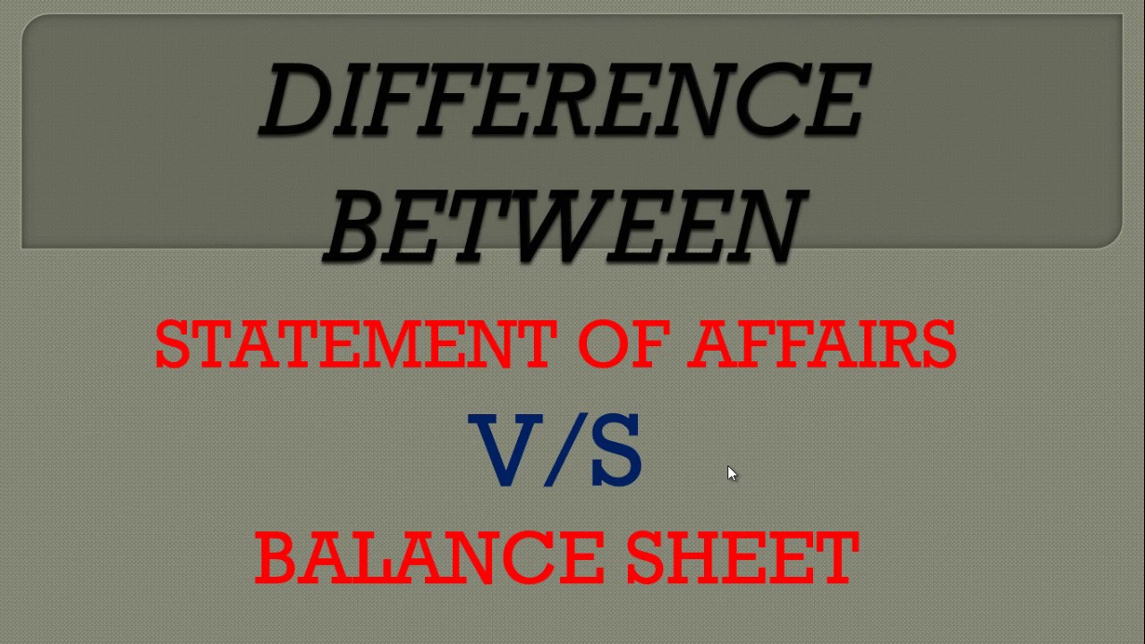 STATEMENT OF AFFAIRS AND BALANCE SHEET - YouTube