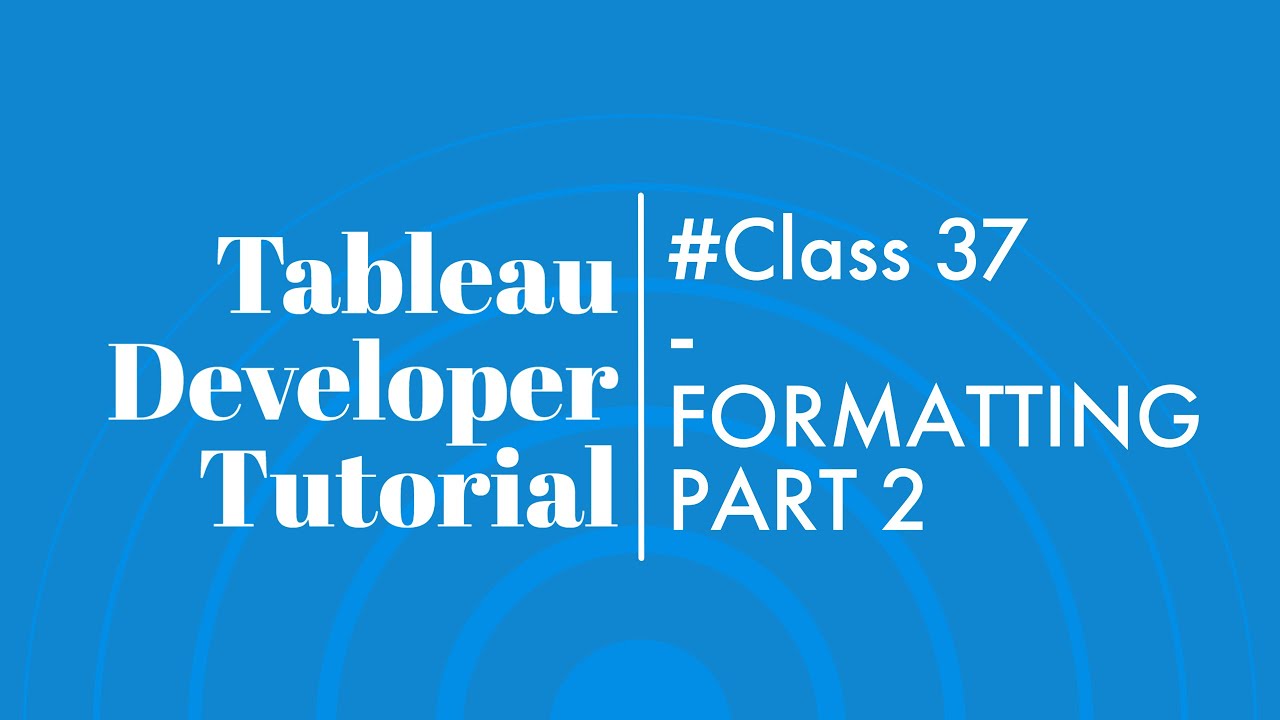 (#class37 ) Tableau Developer Tutorial for Beginners || FORMATTING PART2 - YouTube