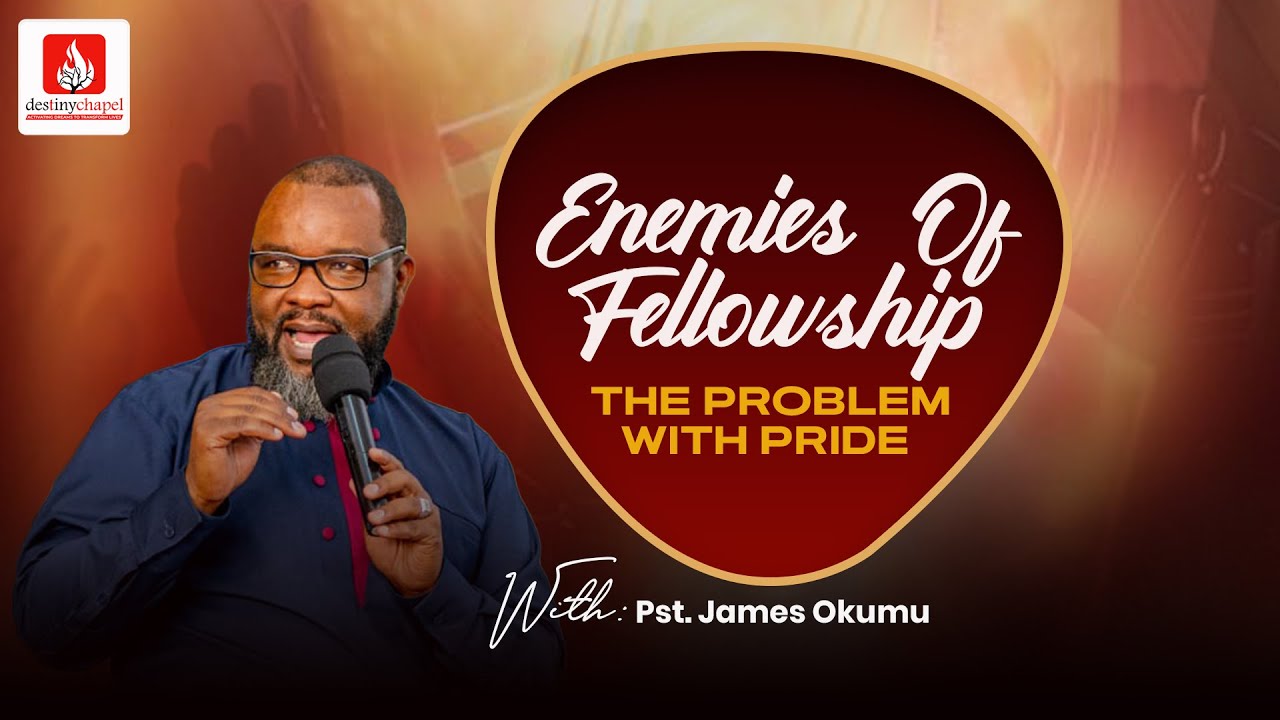 Destiny Chapel | Enemies of Fellowship The Problem With Pride | Pastor ...