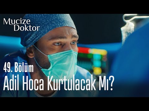 Adil Hoca kurtulacak mı? - Mucize Doktor 49. Bölüm