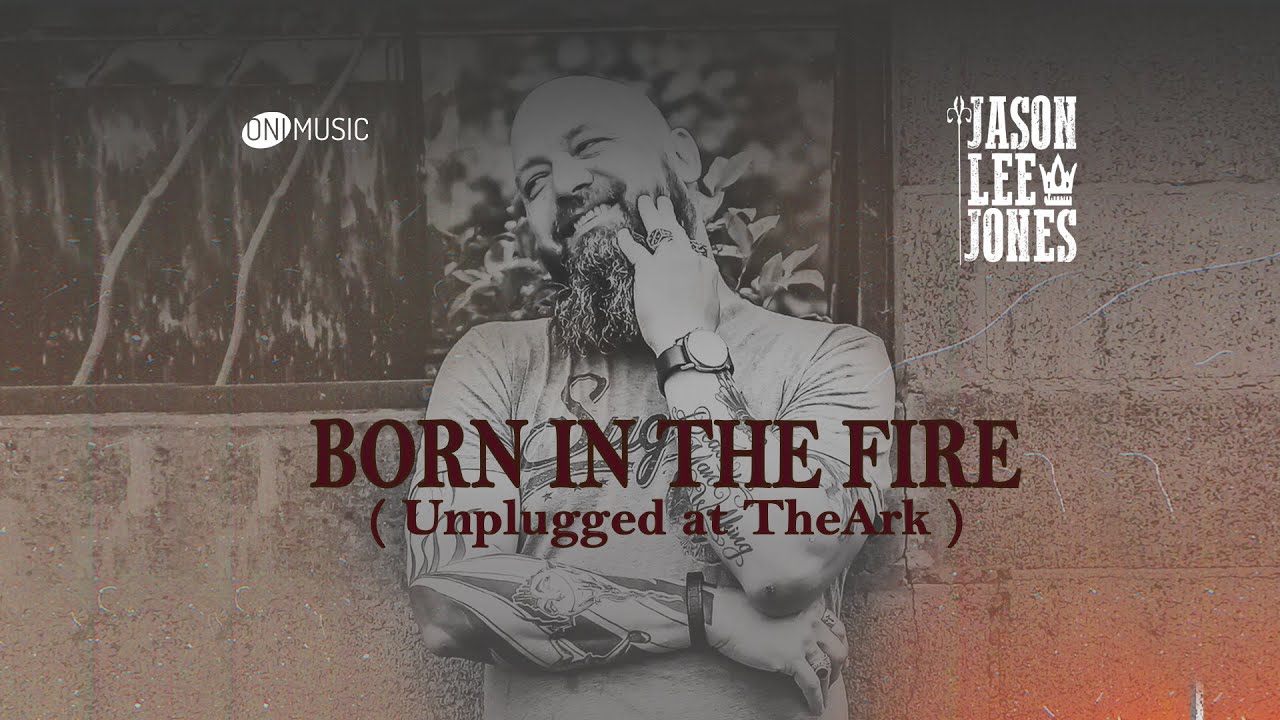 Born in the Fire (Unplugged at TheArk) - Jason Lee Jones - YouTube