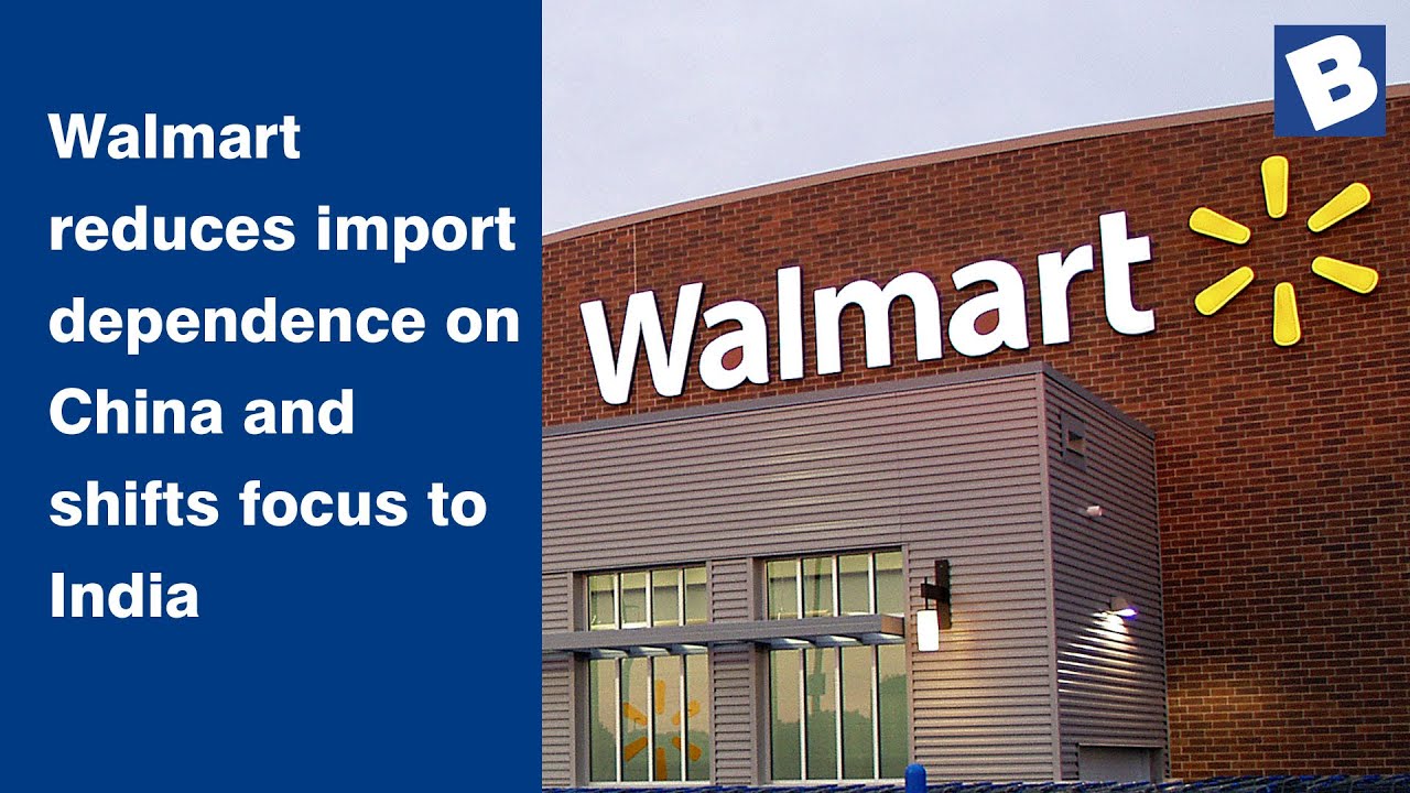 Walmart reduces import dependence on China and shifts focus to India ...