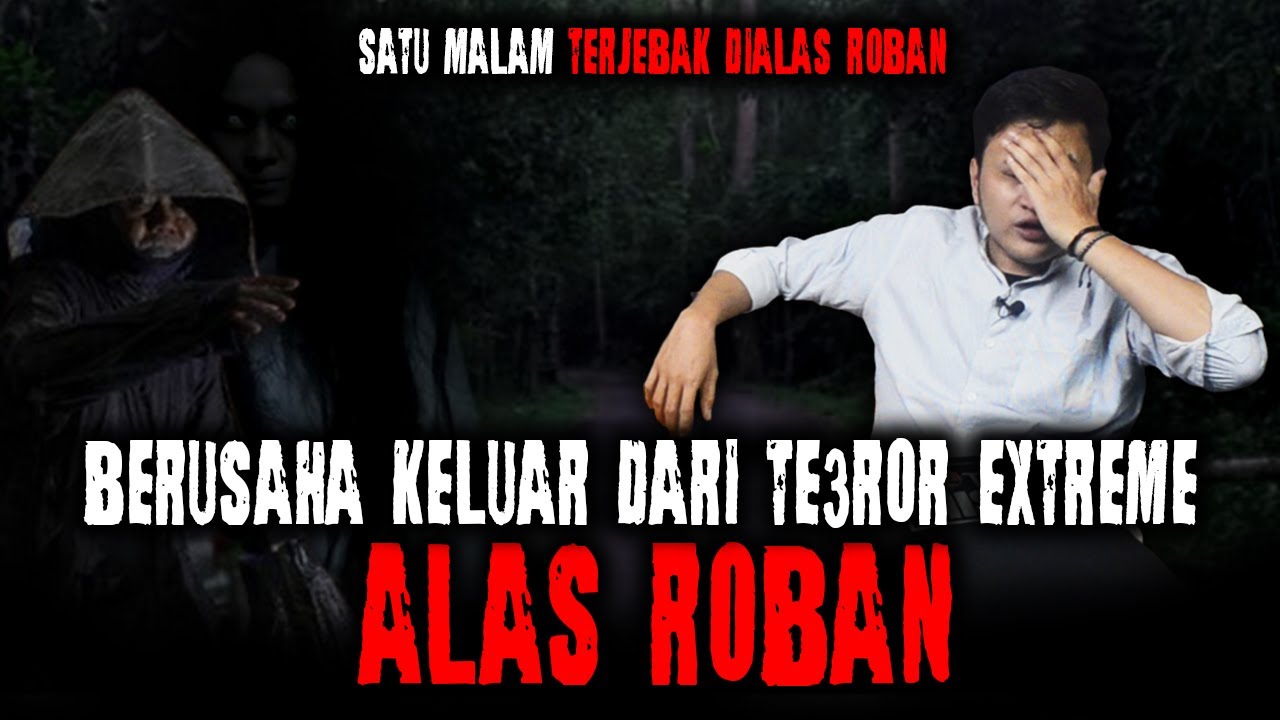 ALAS ROBAN 2014 || PERJALANAN PALING HORROR - GOKIL KUNCEN ALAS ROBAN ...