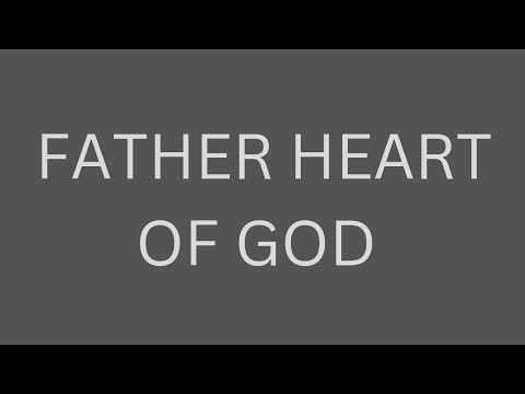 FATHER HEART OF GOD//day 1//session 1 - YouTube