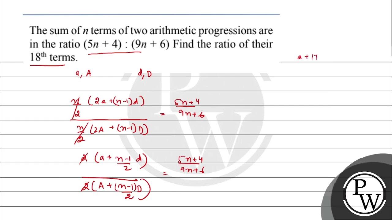 The sum of n terms of two arithmetic progressions are in the ratio (5n + 4) : (9n + 6) Find the ...