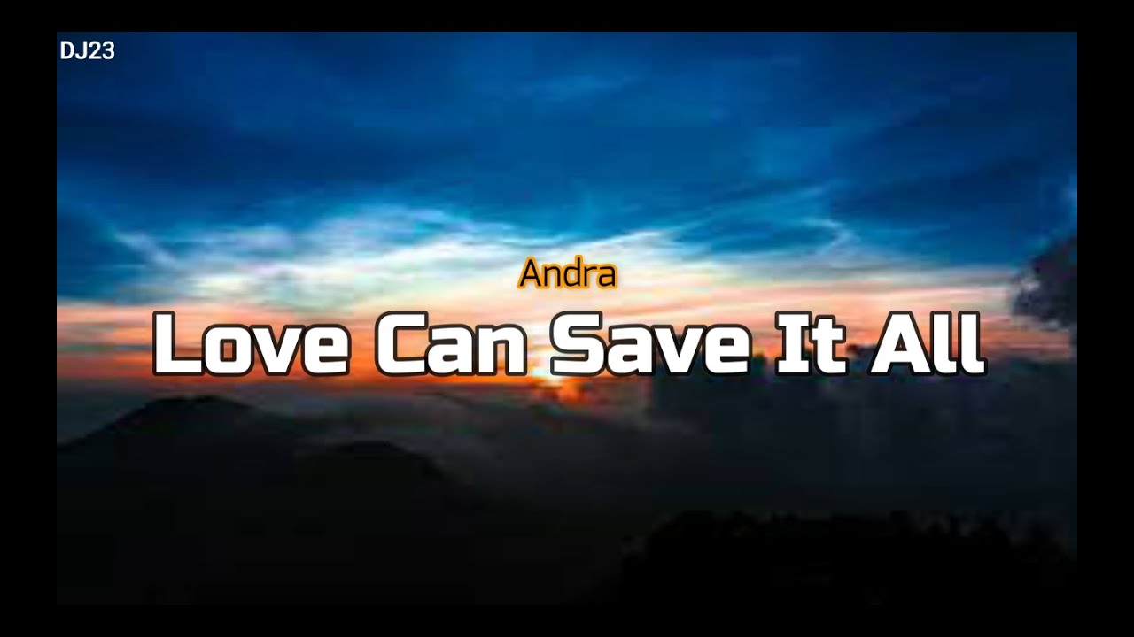 LOVE CAN SAVE IT ALL by ANDRA (Lyrics) - YouTube
