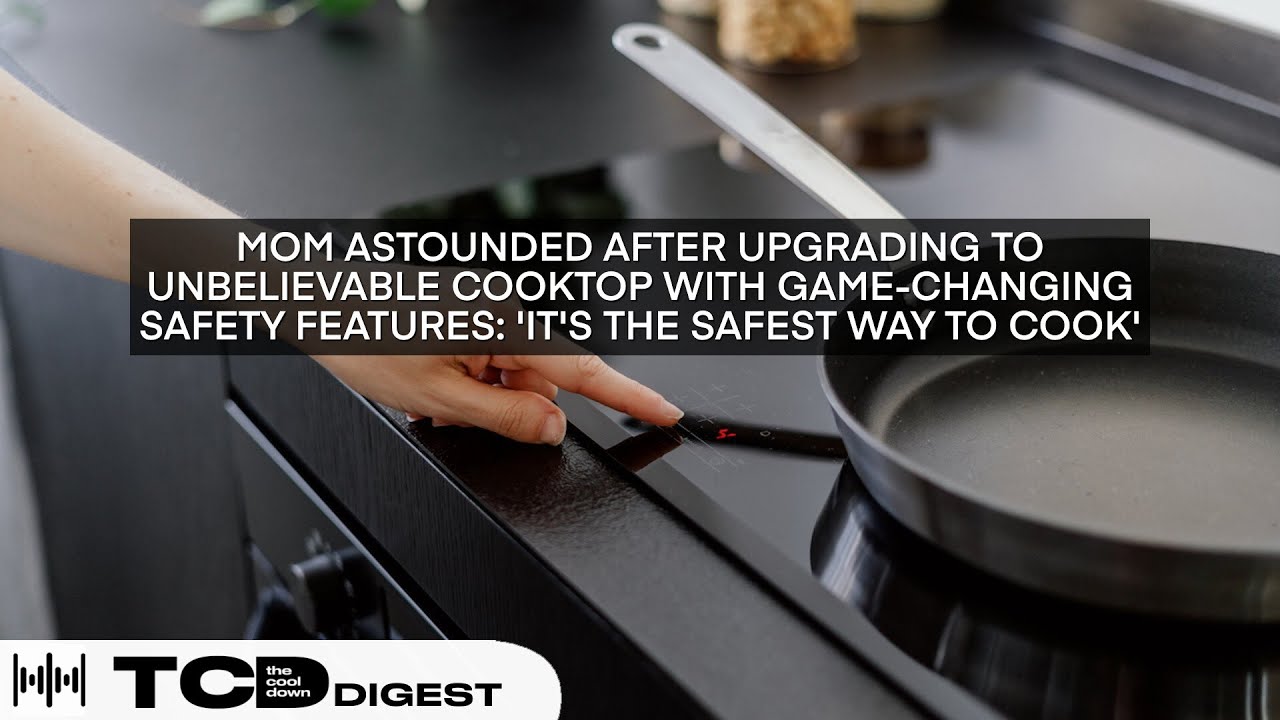 Mom amazed by new cooktop's safety features: 'It's the safest way to ...