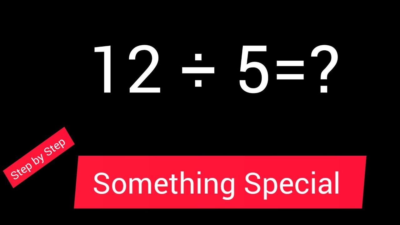 12 Divided By 5 12 5 How Do You Divide 12 By 5 Step By Step 12-divided-by-5-12-5-how-do-you-divide-12-by-5-step-by-step