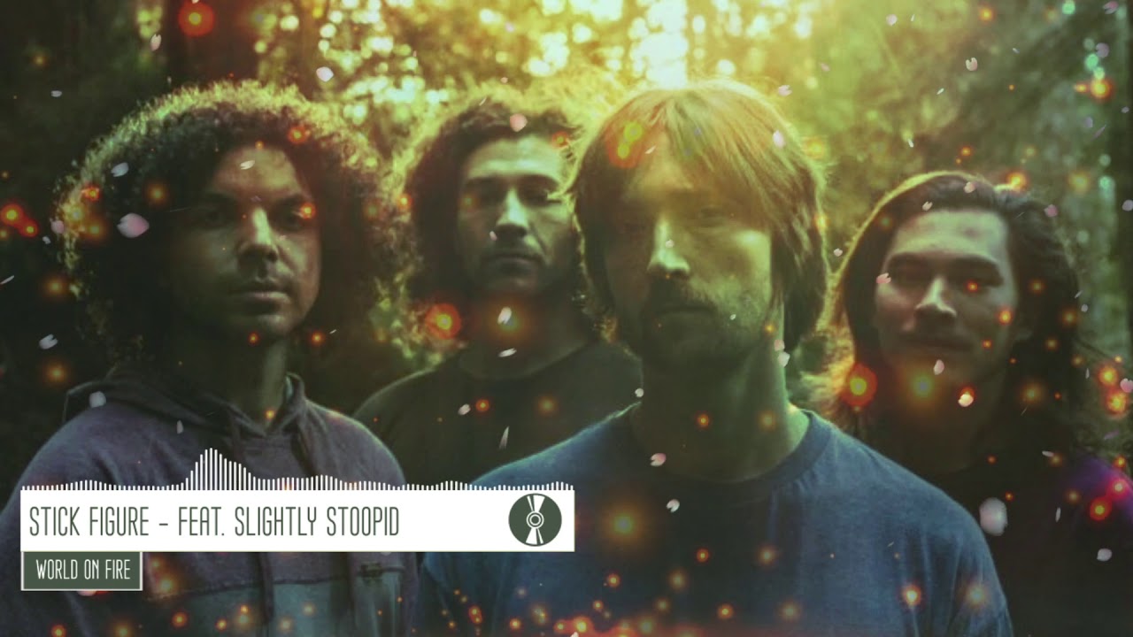 Stick Figure feat. Slightly Stoopid – World on Fire | Reggae Music 2018 ...