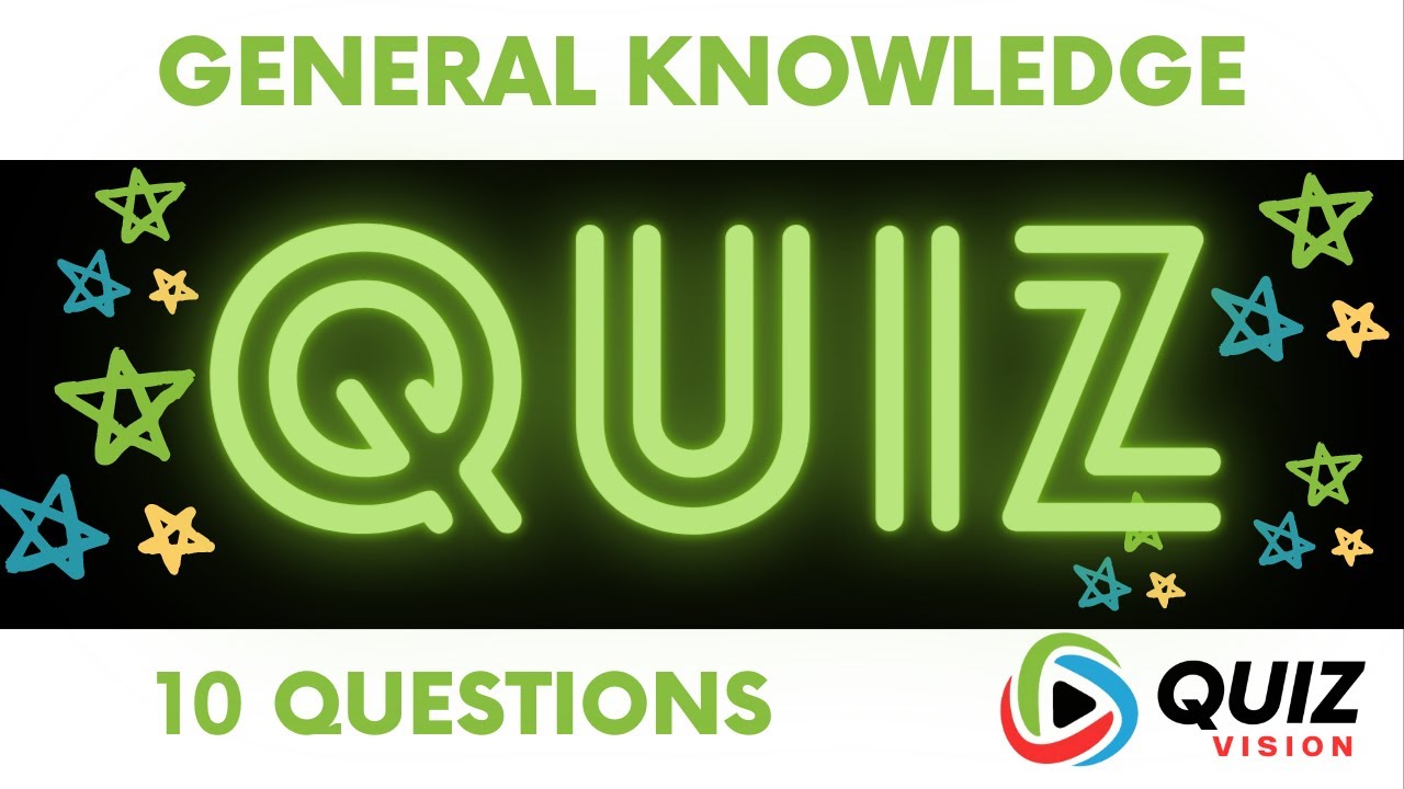 General Knowledge Quiz No. 17 - Our 10 question trivia quiz complete ...
