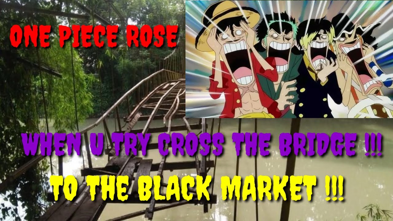 When you trying to cross the Bridge in One Piece Rose - ROBLOX ...