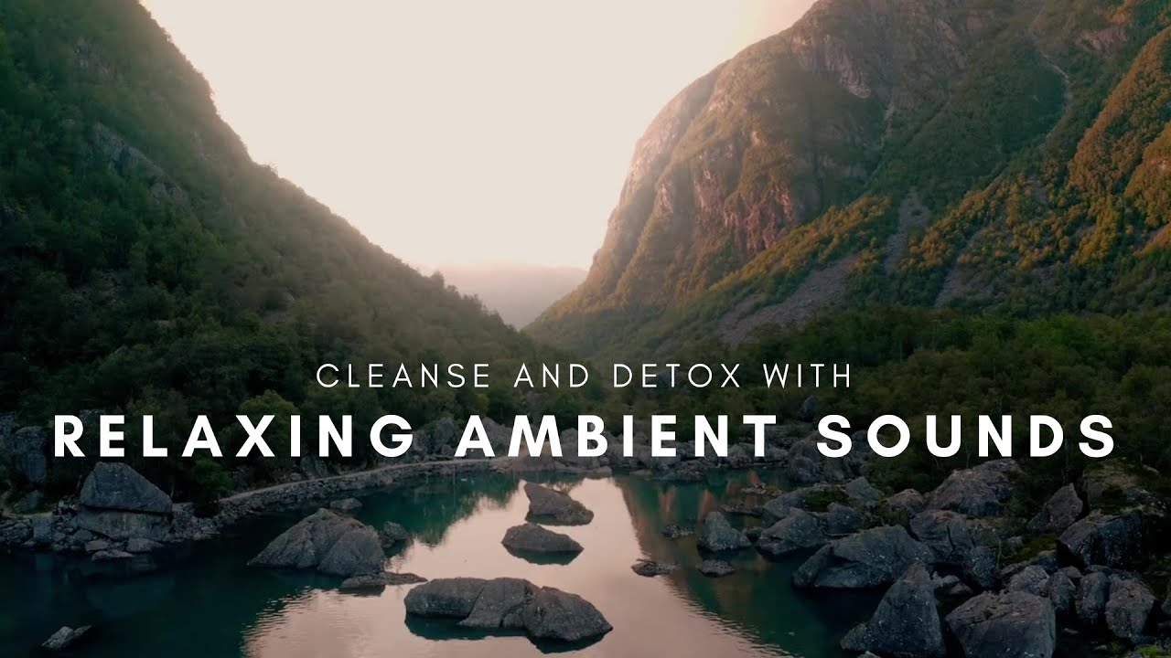 Relaxing Ambient Music: Cleanse and Detox with Health and Wellness ...