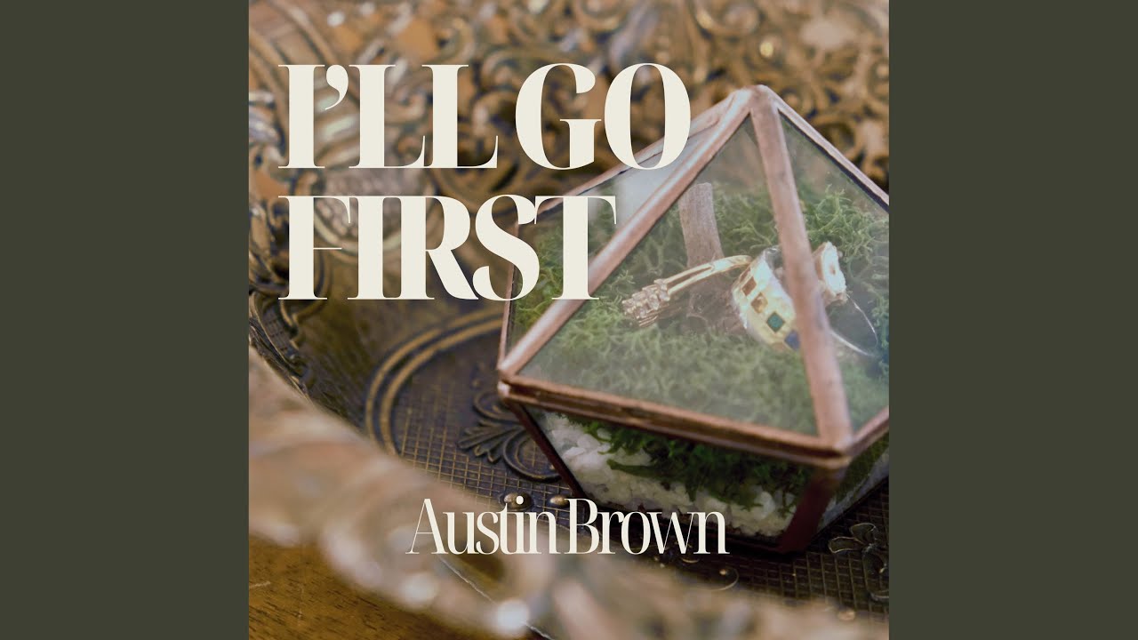I'll Go First - YouTube