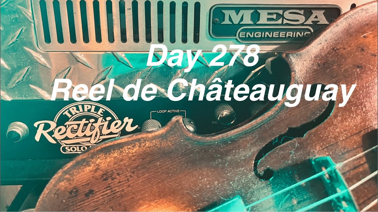 🎻 Day 278 – Reel de Châteauguay (from the repertoire of Joseph Allard ...