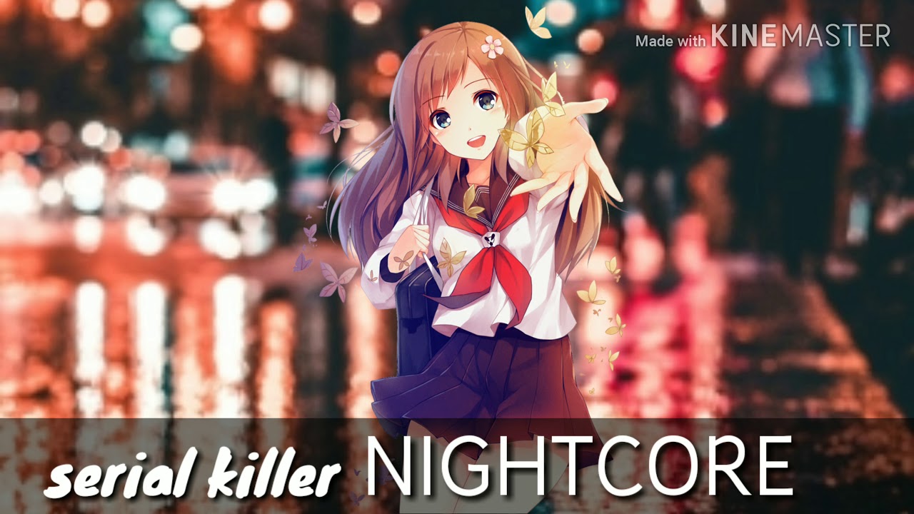 Nightcore- serial killer - YouTube