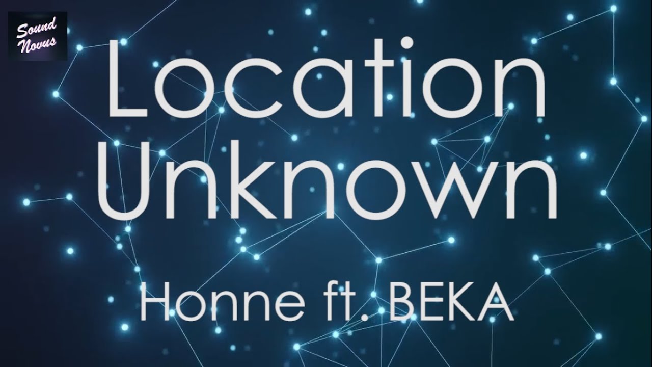 HONNE ft. BEKA - Location Unknown (Lyrics) - YouTube