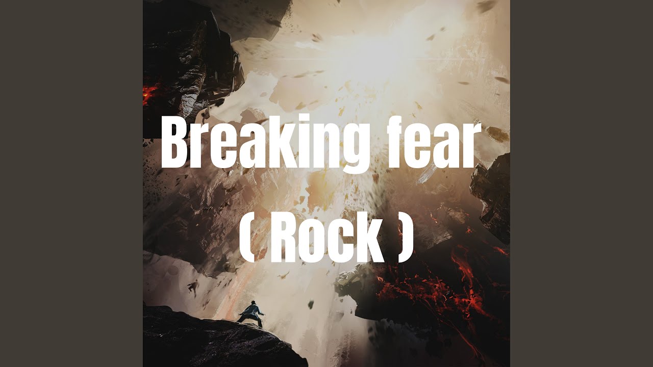Breaking fear (Rock) - YouTube