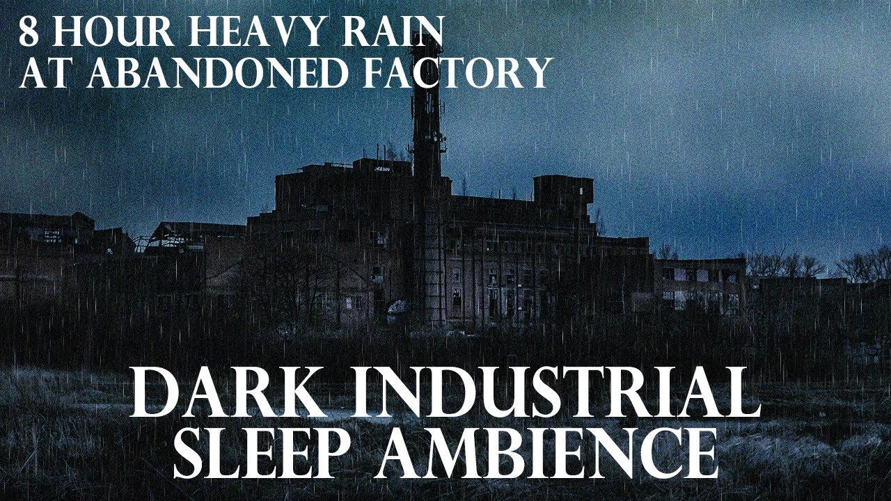 Heavy Rain at Abandoned Factory | 8 Hours | Dark Industrial Ambience ...