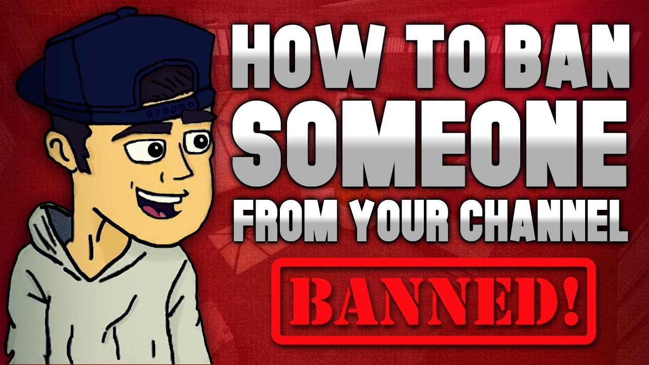 How To Ban Someone From Your YouTube Channel - Evolving Into A Better ...