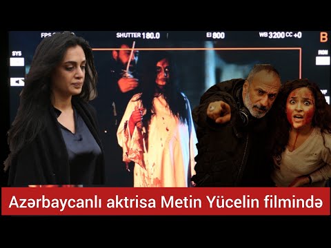 Aktrisa Firangiz Orucova Metin Yücelin filmində baş rolda çəkildi_ TÜRKİYƏDƏ İLK