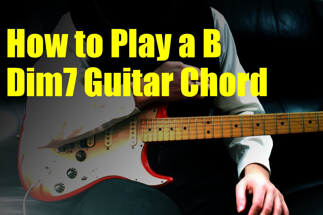 How to Play a B Dim7 Guitar Chord - YouTube