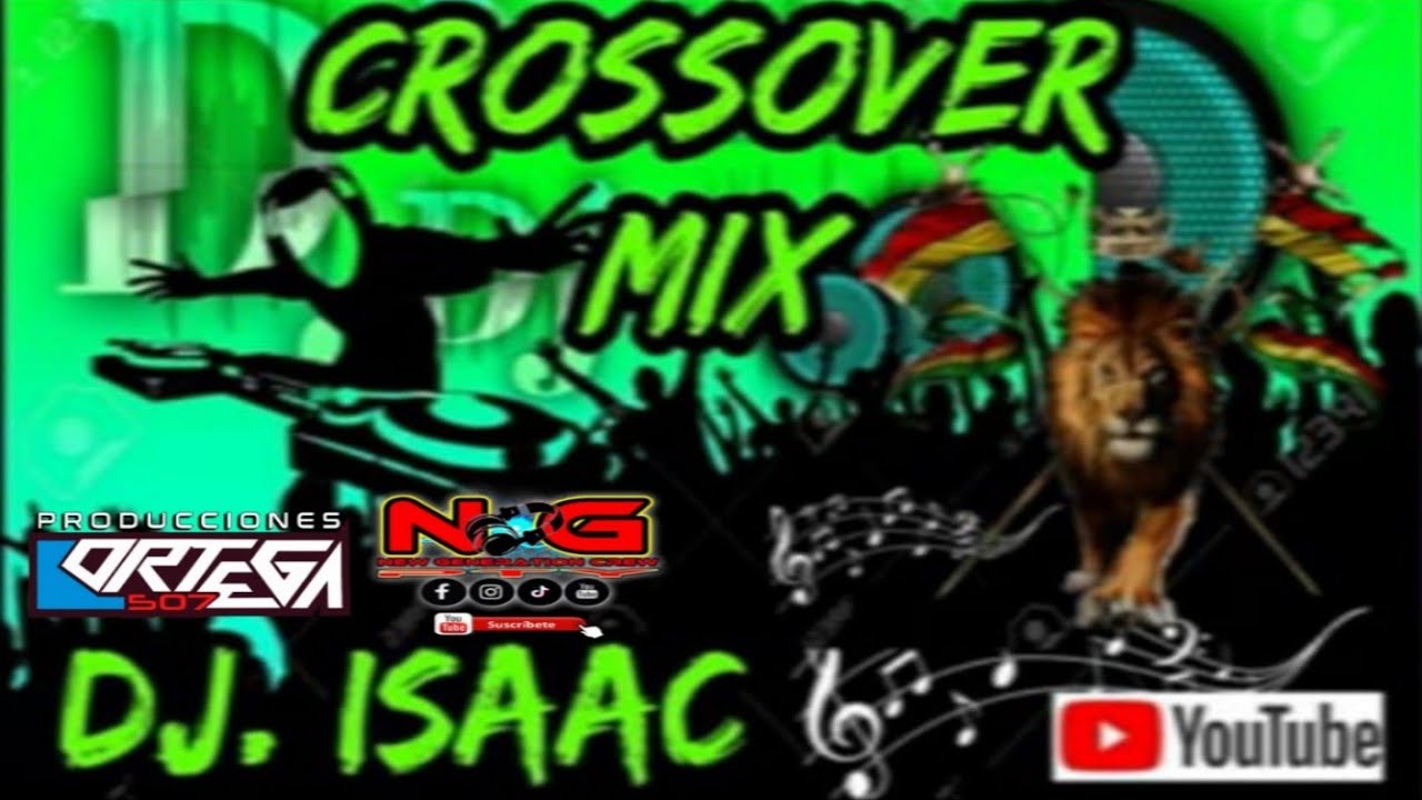 CROSSOVER MIX ALGO DIFERENTE MIXTAPE DJ ISAAC IN THE MIX # ...