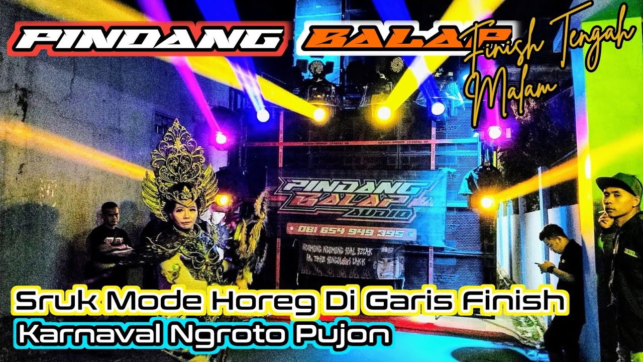 Pindang Balap Finish Tengah Malam Langsung Mode Full Horeg // Karnaval ...