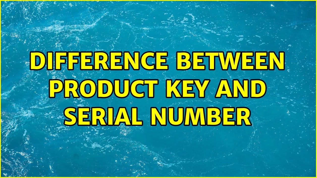 Difference between Product Key and Serial Number (2 Solutions!!) - YouTube