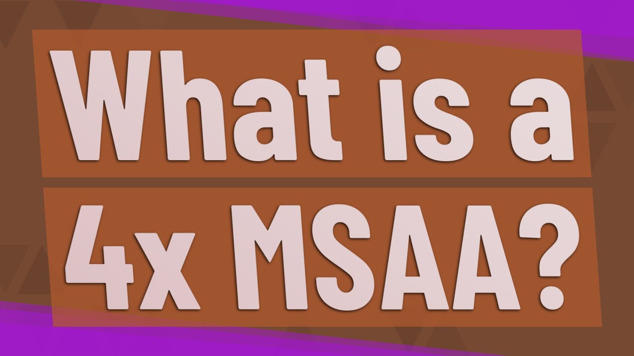 What is a 4x MSAA? - YouTube