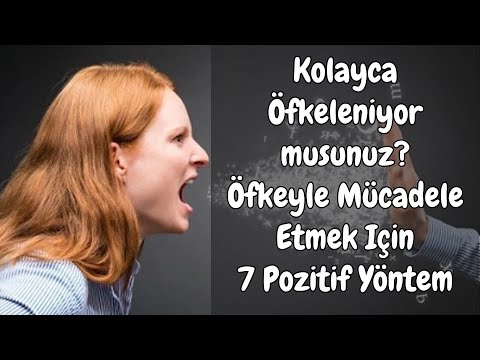Kolayca Öfkeleniyor musunuz? Öfkeyle Mücadele Etmek Eçin 7 Pozitif Yöntem