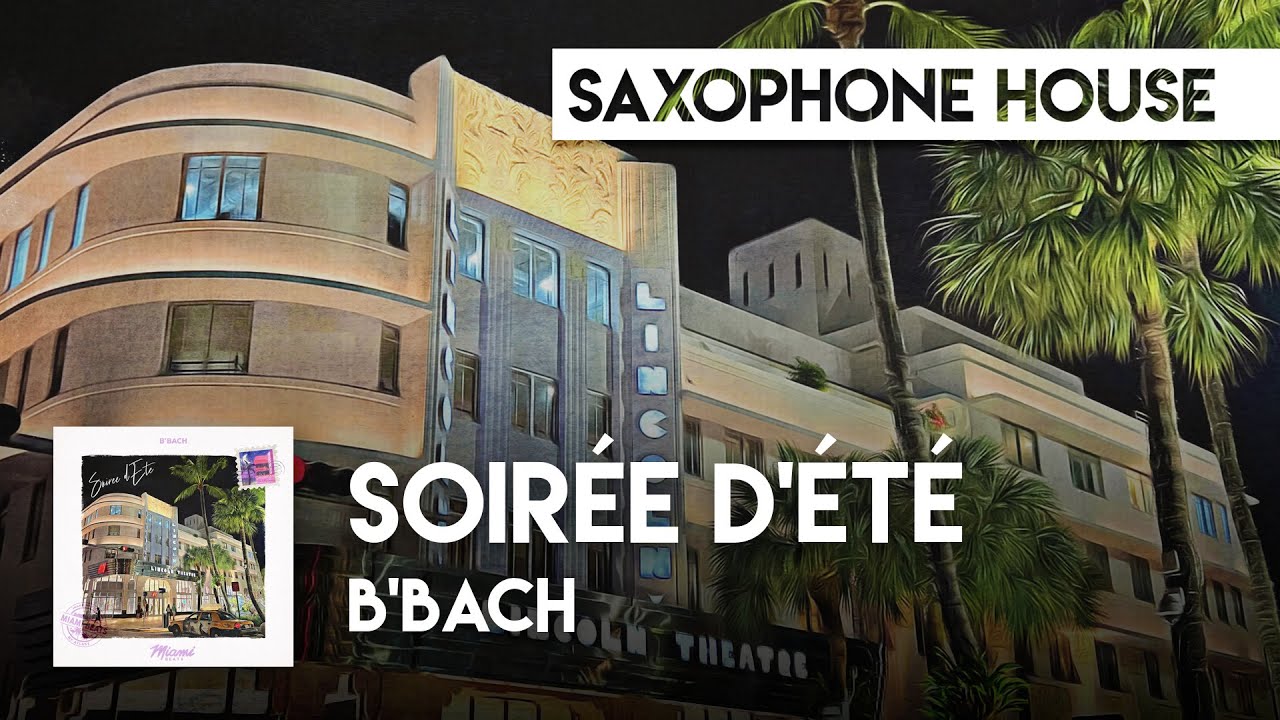 Sax House | B'Bach - Soirée d'Été - YouTube