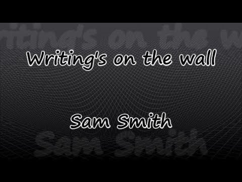 Writing's On The Wall [From Spectre 007] - Sam Smith - Lyrics ...