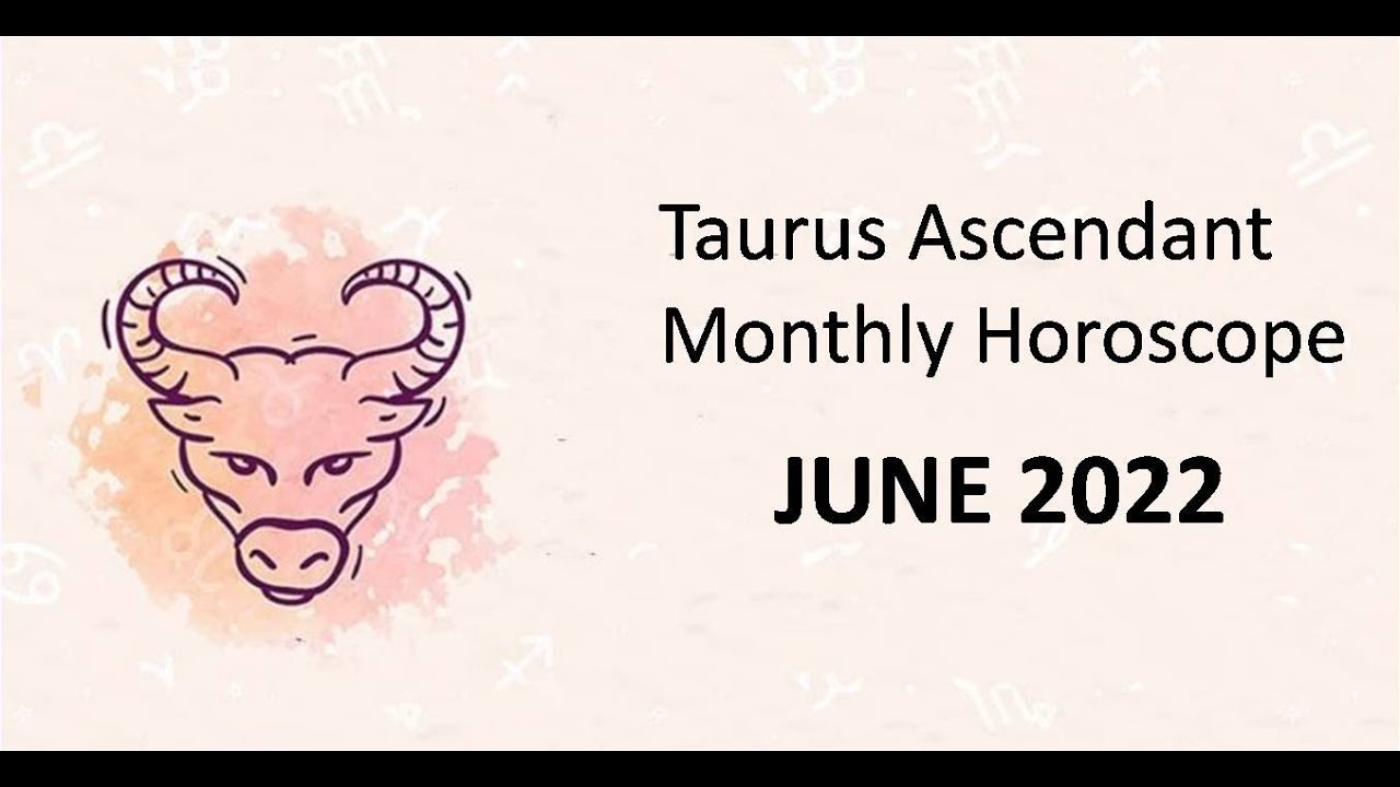 Monthly Horoscope-Taurus ascendant- June 2022-English and Hindi - YouTube