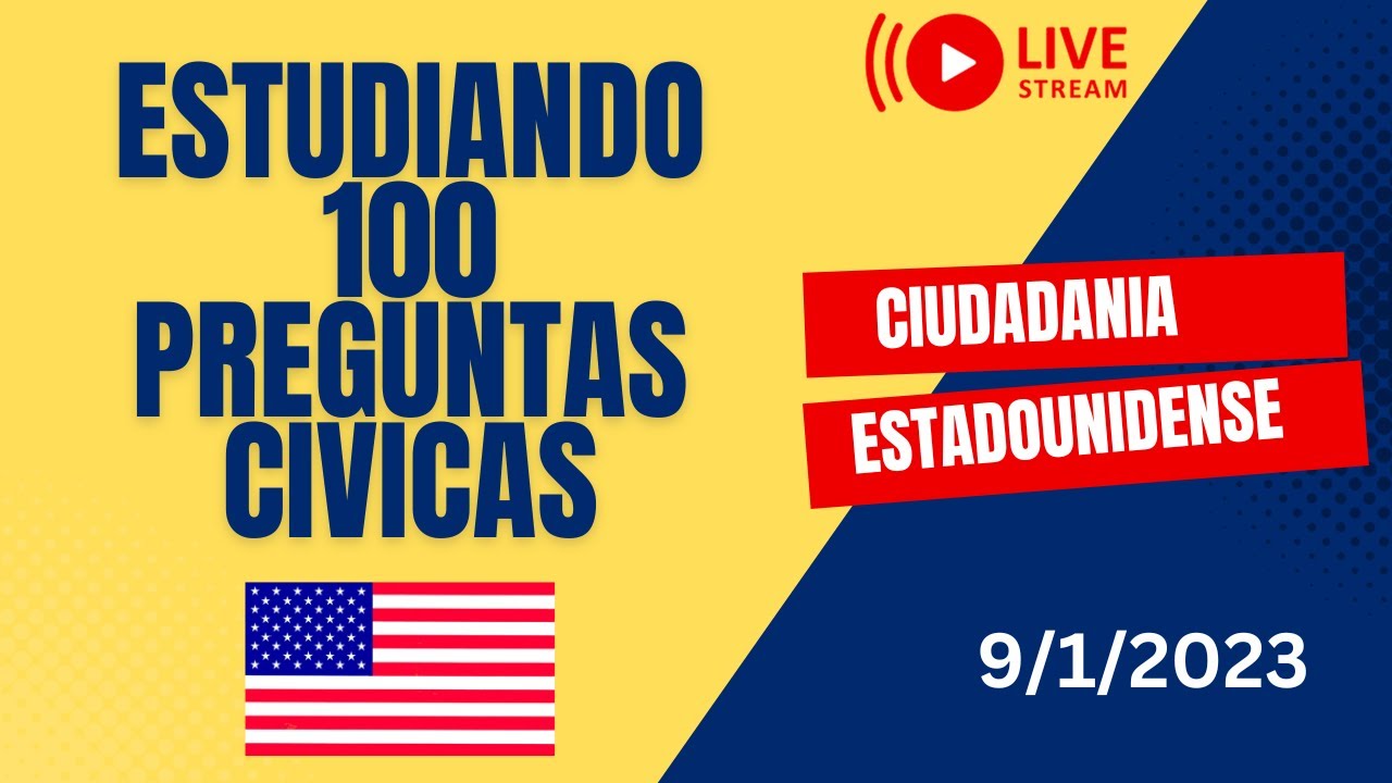 Vamos juntos a estudiar LAS 100 PREGUNTAS por la ciudadania americana ...