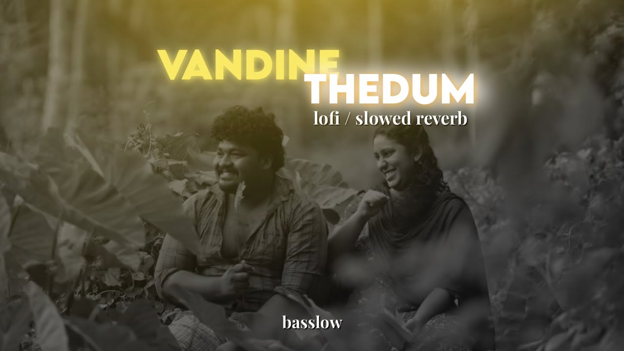 Vandine thedum lyrical song ( slowed reverb ) | othalanga thuruthu ...