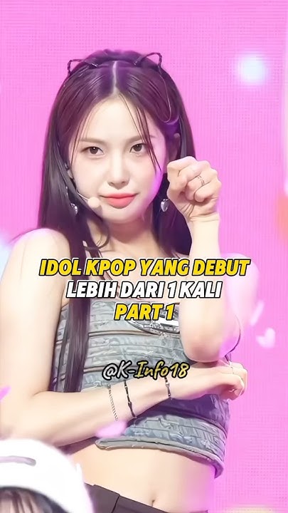 Idol KPop yang debut lebih dari 1 kali part 1 #kep1er #kpop #wadada #cover #music #kpopinfo ...