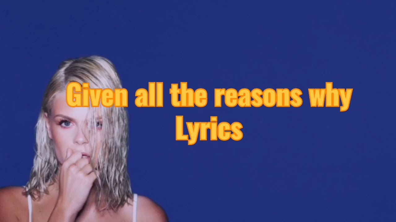 Given all the reasons why - lyrics - YouTube