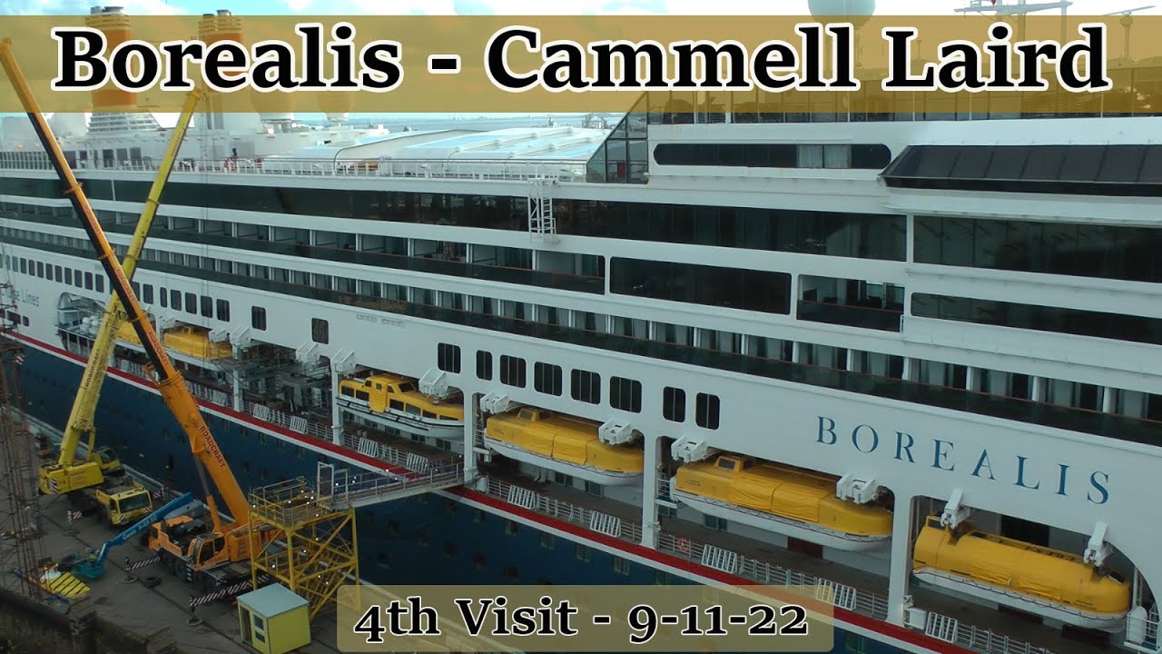 Borealis in Cammell Laird - 4th Visit - YouTube