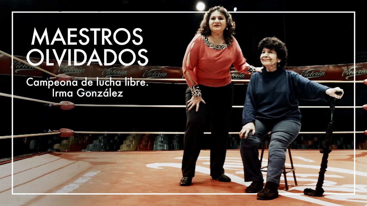 Maestros olvidados T3 | Campeona de lucha libre. Irma González - YouTube