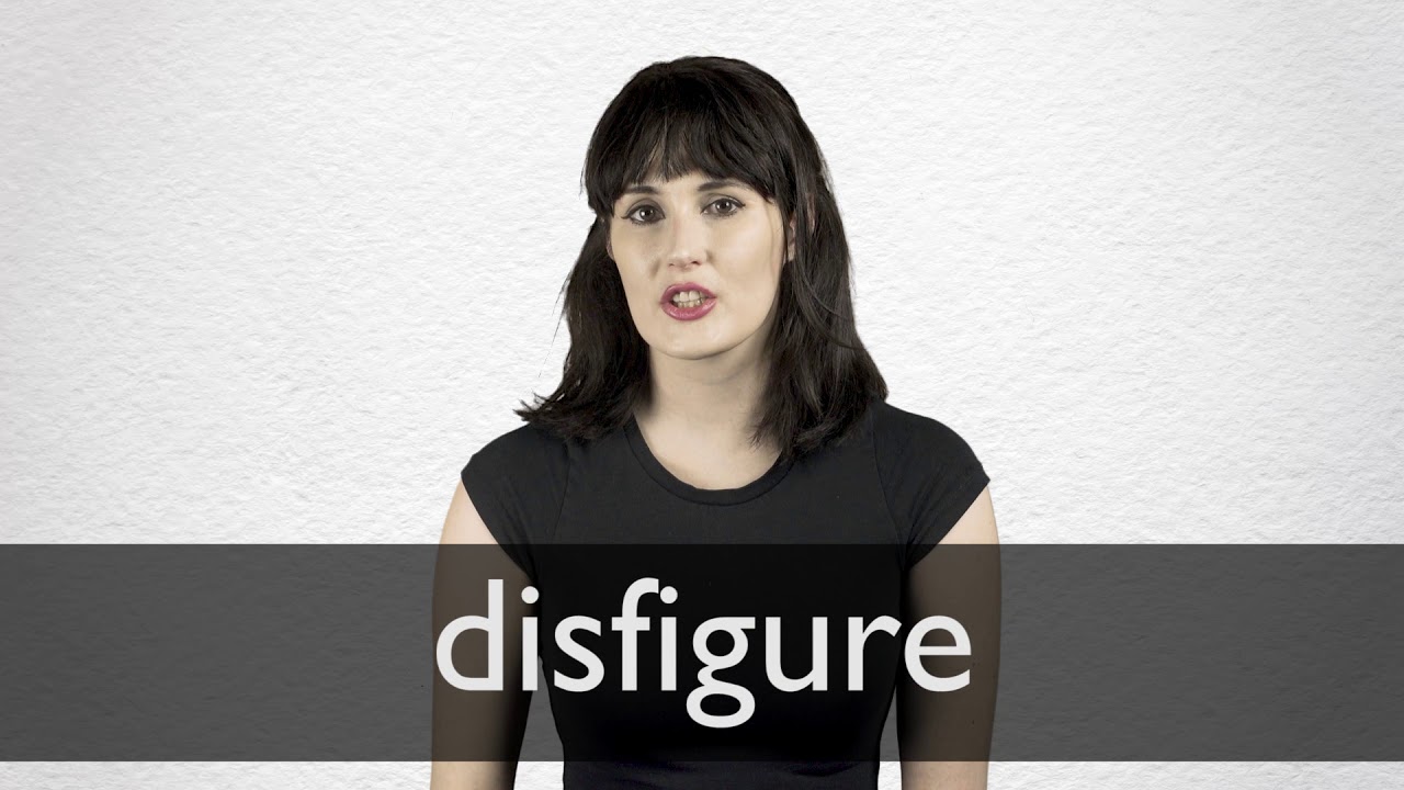 How to pronounce DISFIGURE in British English - YouTube