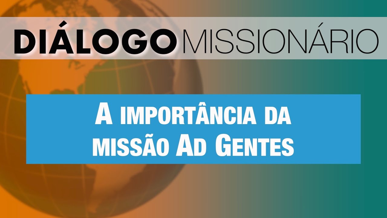 A importância da missão Ad Gentes - YouTube