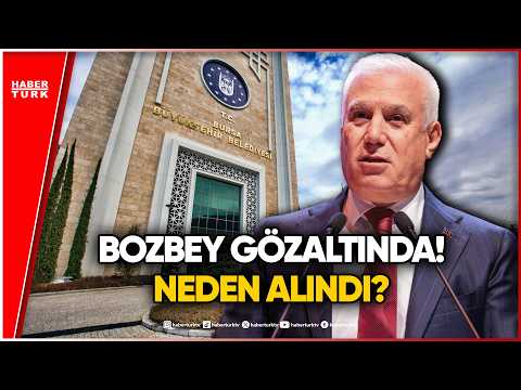 SON DAKİKA! Bursa Büyükşehir Belediye Başkanı Mustafa Bozbey Gözaltında: Neler Oluyor?