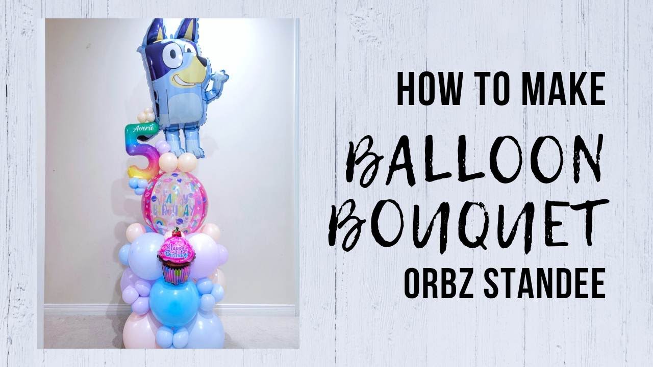 Balloon Bouquet | How to | Orbz Balloons | Bluey Theme | Balloon Tutorial - YouTube