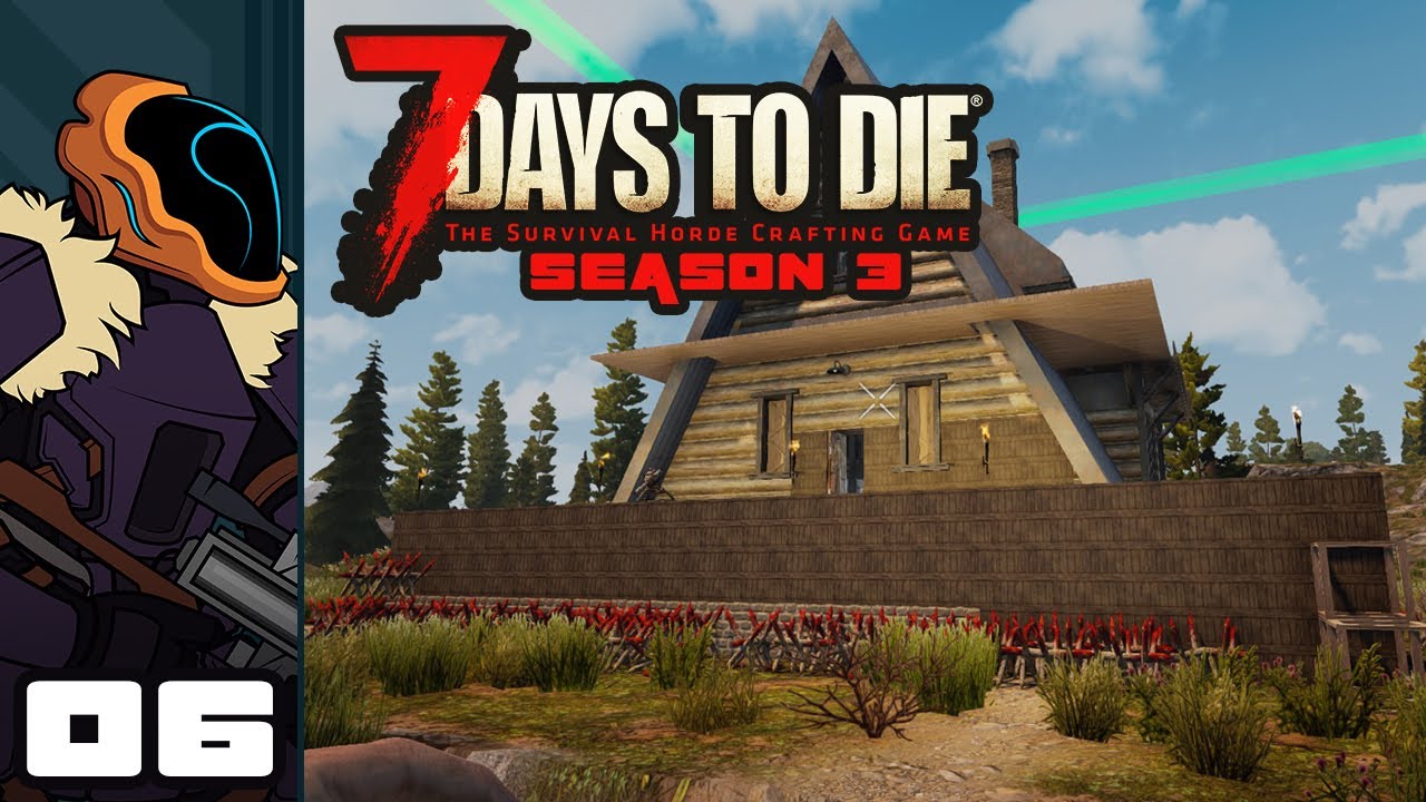 Let's Play 7 Days To Die [Season 3 - Alpha 18] - PC Gameplay Part 6 - I ...