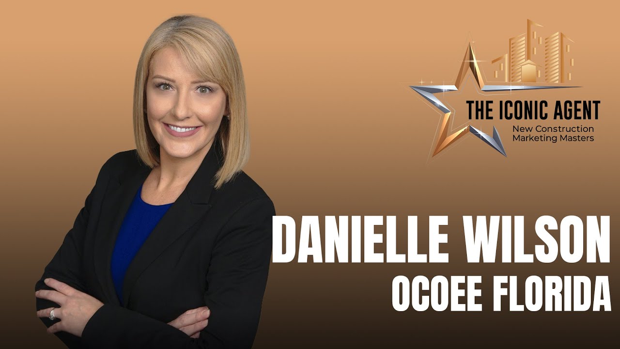 Danielle Wilson Ocoee Florida New Home Realtor - The Iconic Agent New ...