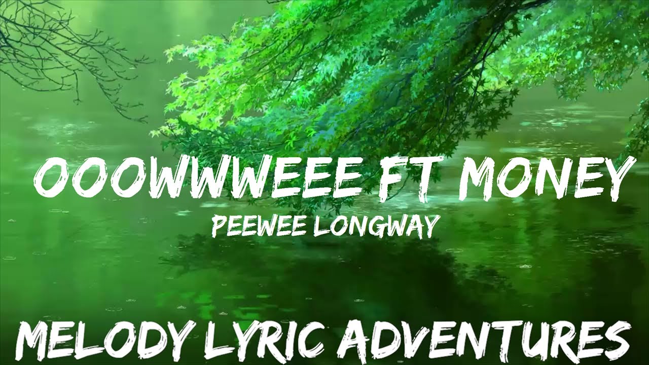 Peewee Longway - Ooowwweee ft Money Man (Lyrics) | 25mins - Feeling ...