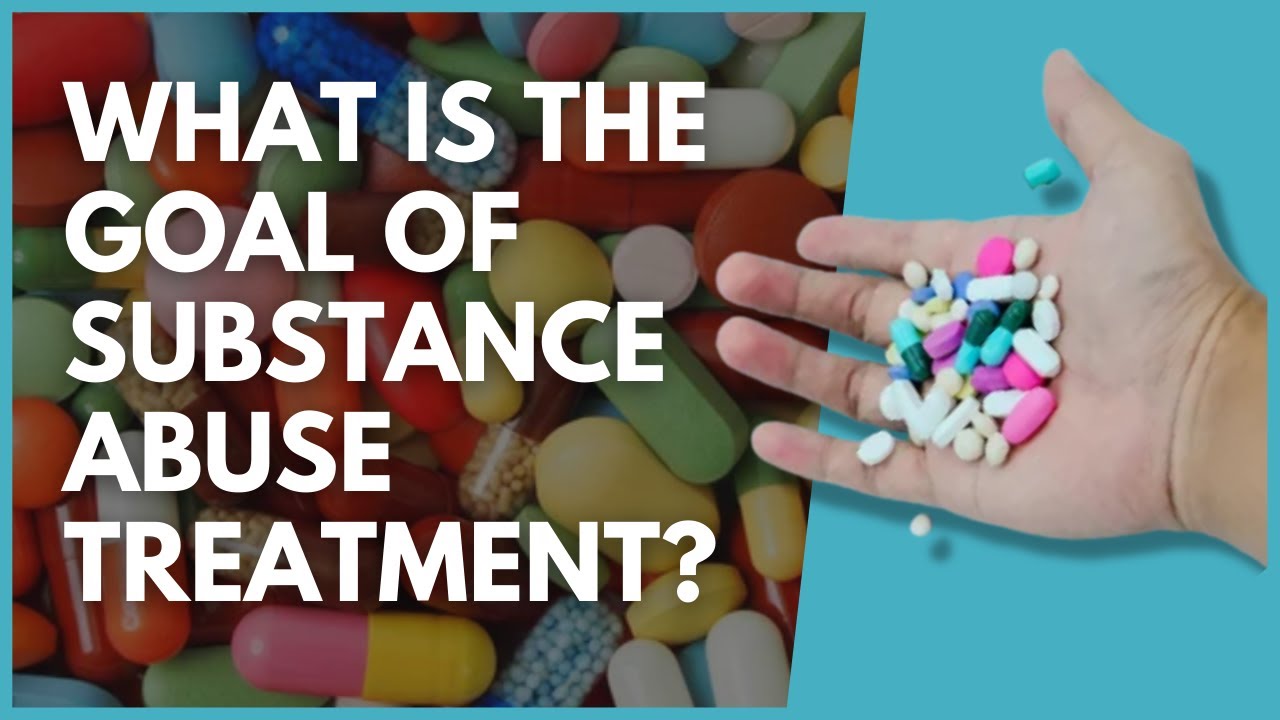 What Is The Goal Of Substance Abuse Treatment? - YouTube