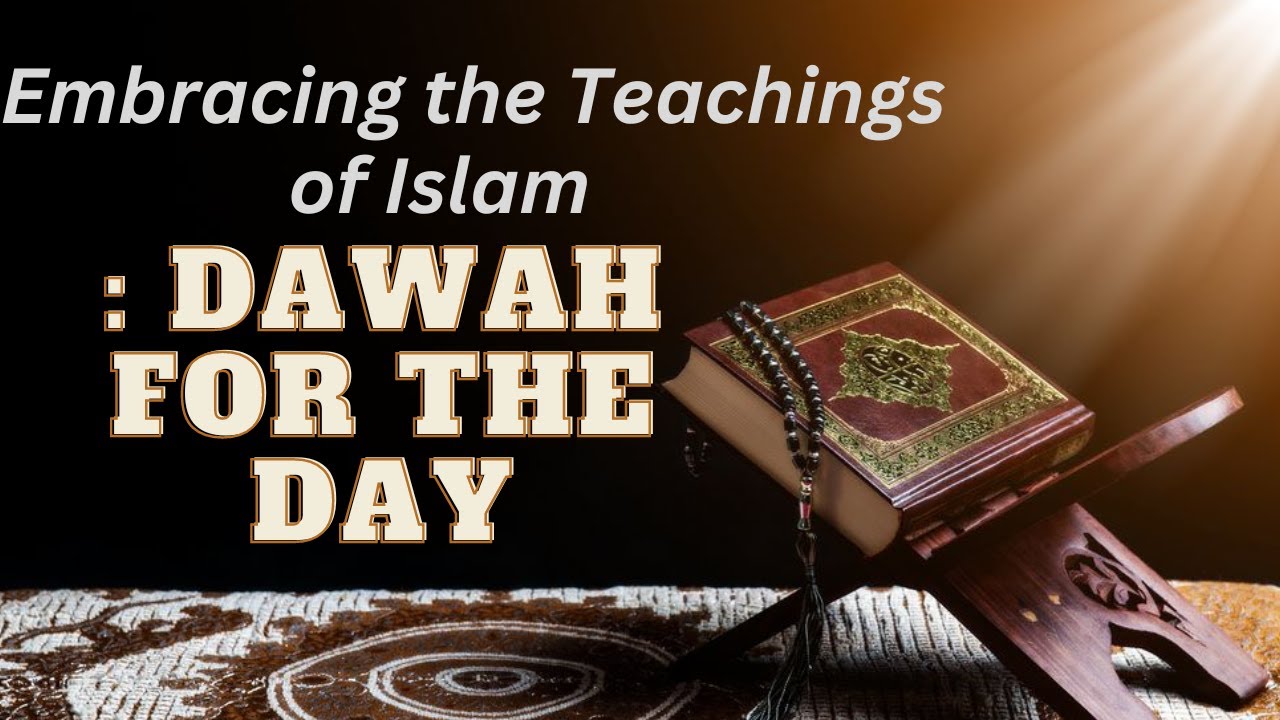 Embracing the Teachings of Islam: Dawah for the Day - YouTube